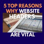5 Top Reasons Why Website Headers Are Vital